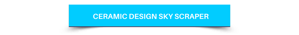 CERAMIC SKYSCRAPER DESIGN – KONTA CERAMICS