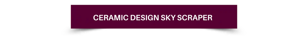 CERAMIC SKYSCRAPER DESIGN – KONTA CERAMICS