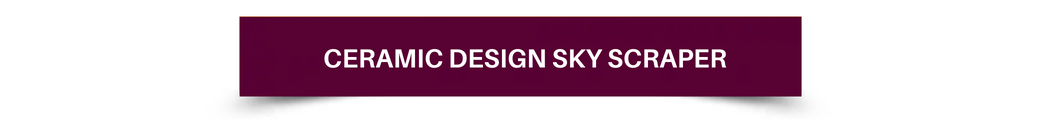 CERAMIC SKYSCRAPER DESIGN – KONTA CERAMICS
