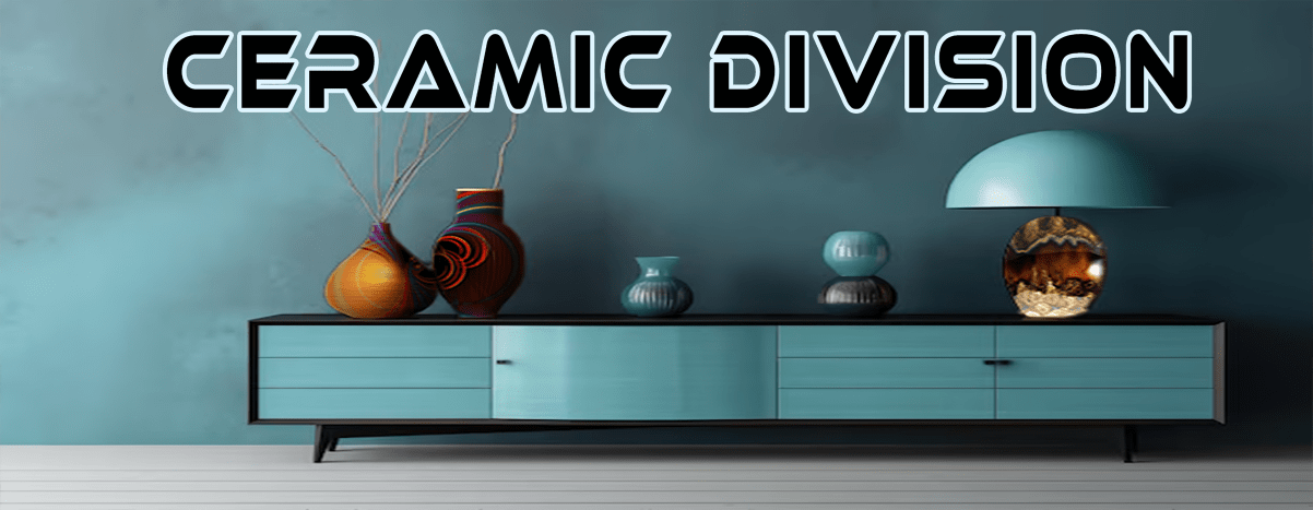 CERAMIC DIVISION – KONTA CERAMICS